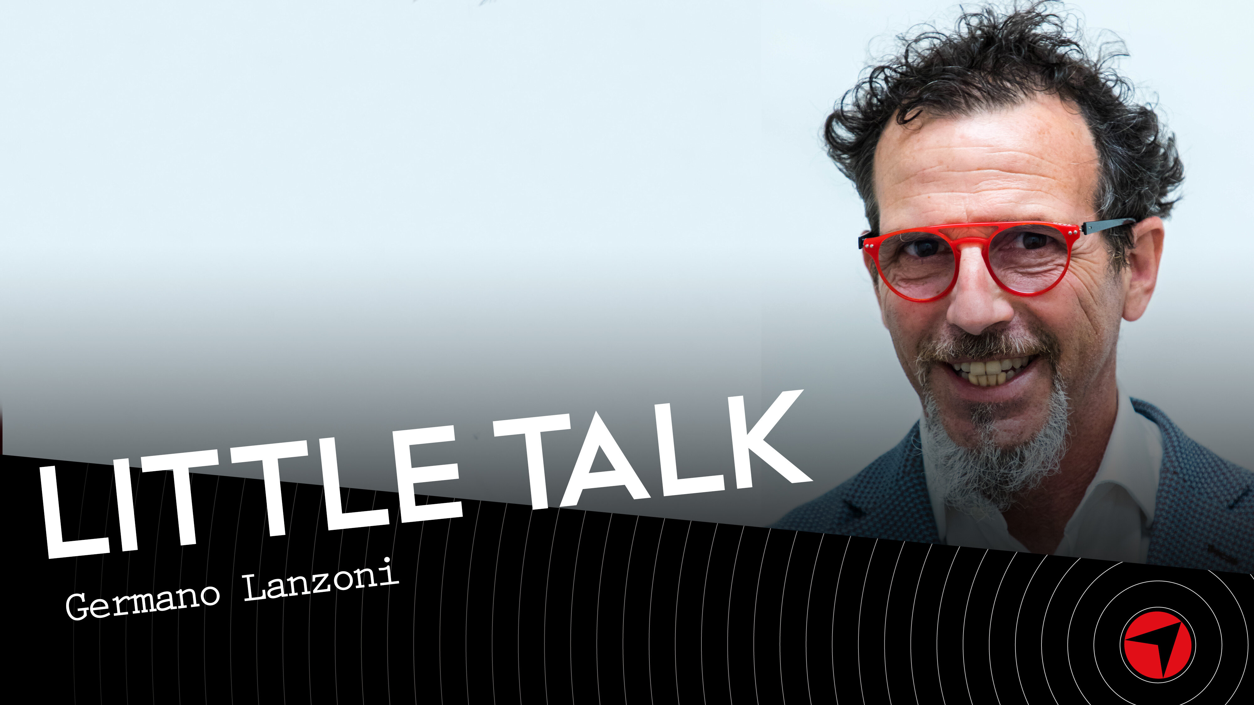 Little Talk: Little Talk – Germano Lanzoni - RTL 102.5 Play